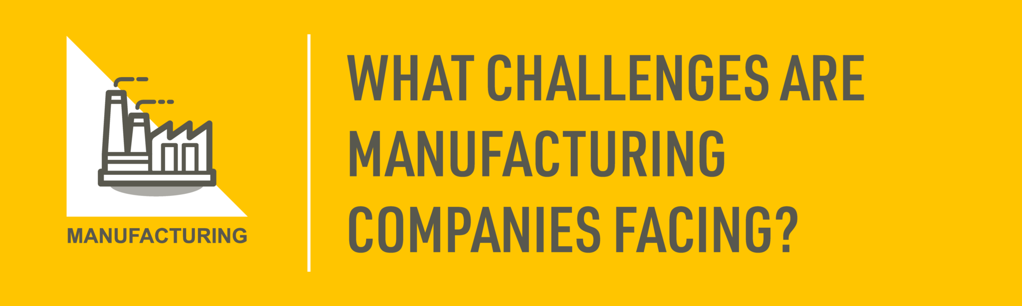 Manufacturing Sector Challenges | Menzies LLP